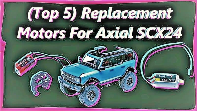 (Top 5) Replacement Motors For Axial SCX24 | RC Guided